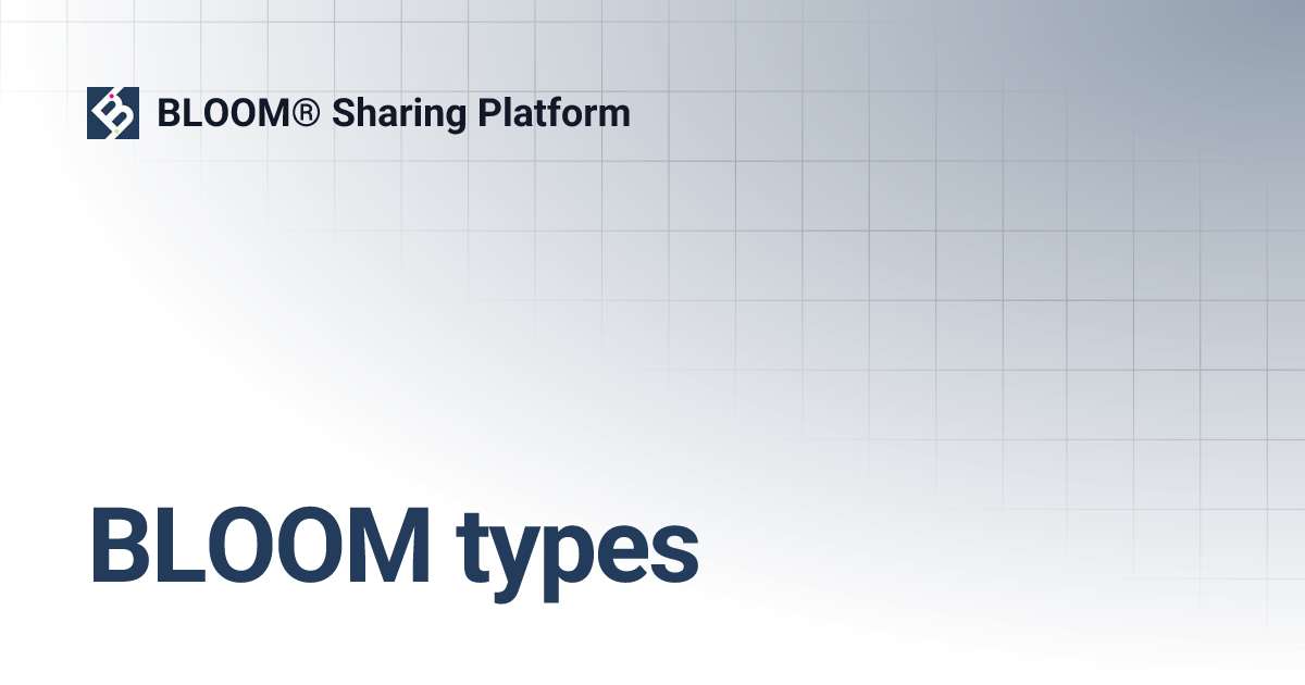 BLOOM types | BLOOM® Sharing Platform